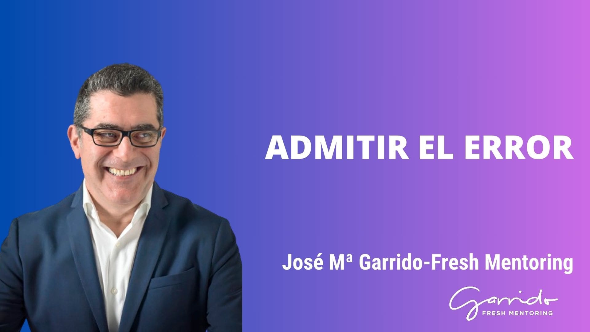 Admitir el error - Garrido Fresh Mentoring