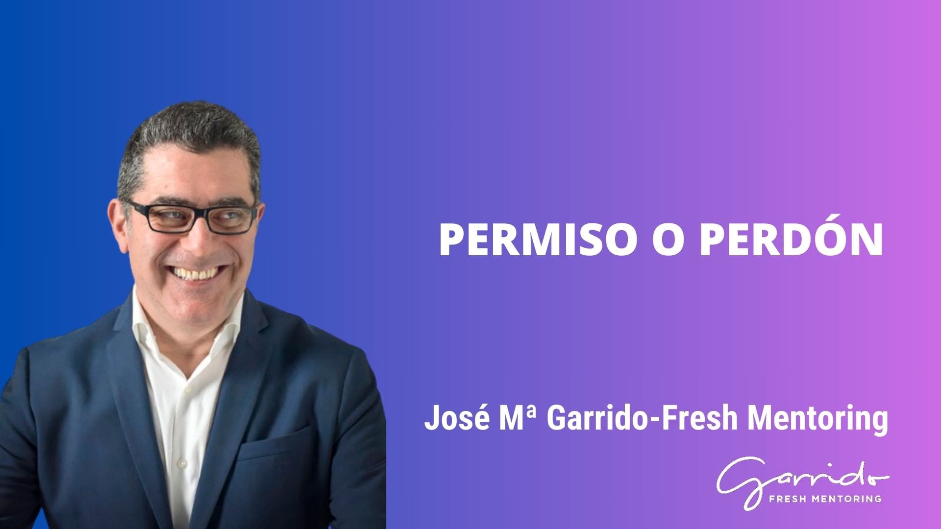 Permiso o perdón - Garrido Fresh Mentoring